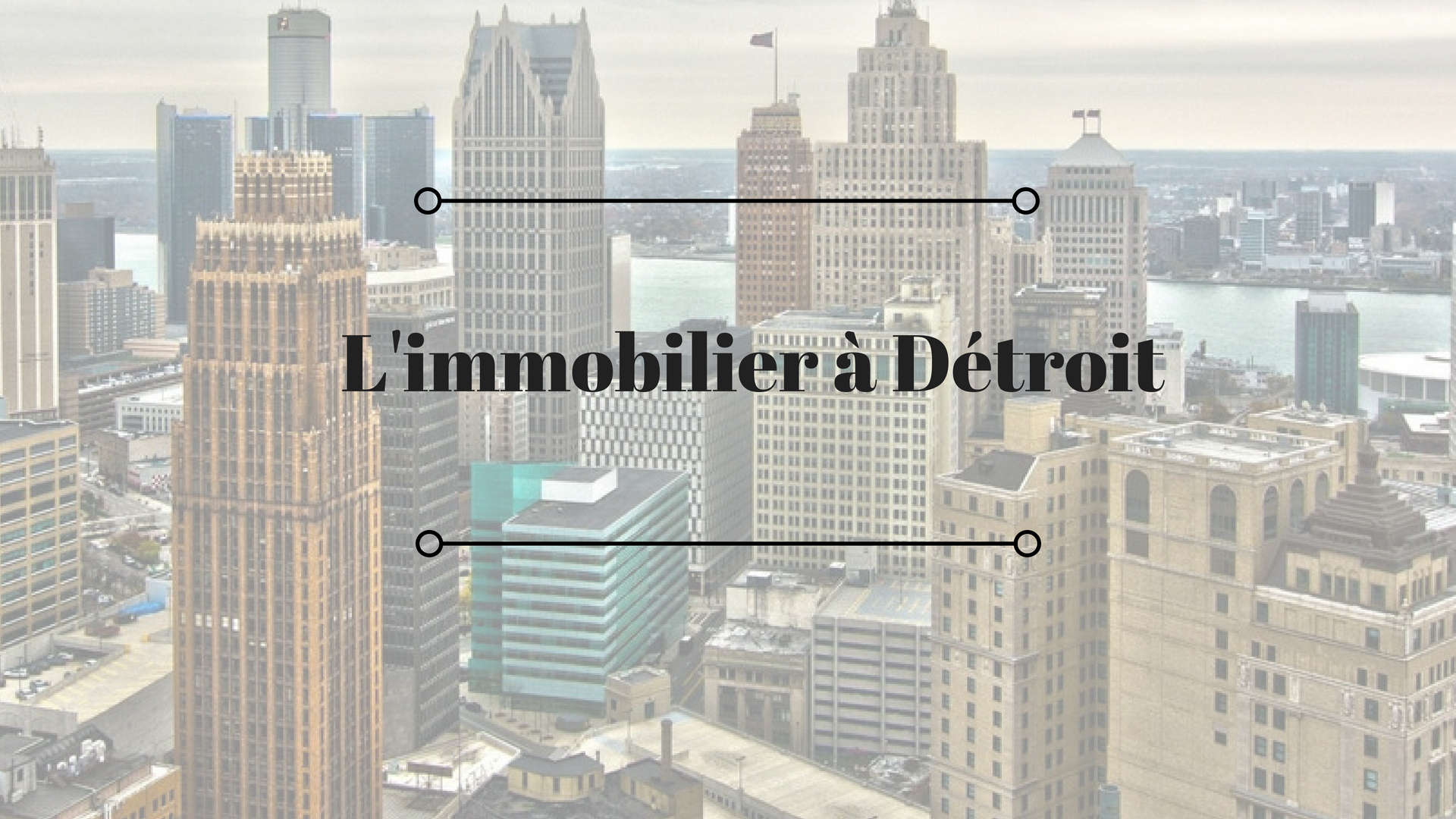 Détroit : les quartiers où investir en 2017 - Investir US